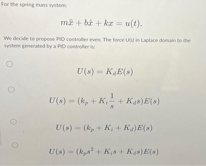 Solved For the spring mass system: mx¨+bx˙+kx=u(t). We | Chegg.com