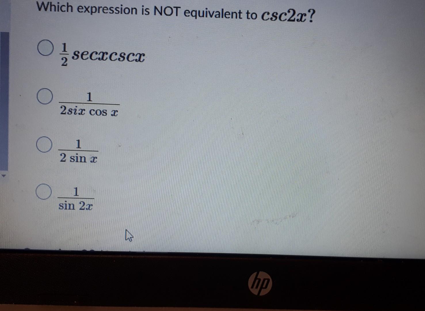 Solved Which expression is NOT equivalent to csc2.c? | Chegg.com