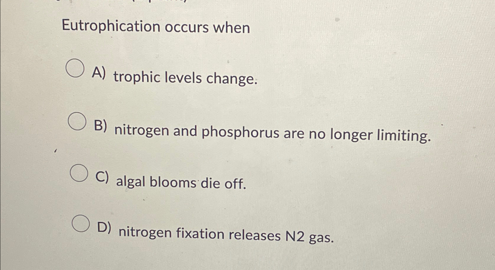 Solved Eutrophication occurs whenA) ﻿trophic levels | Chegg.com