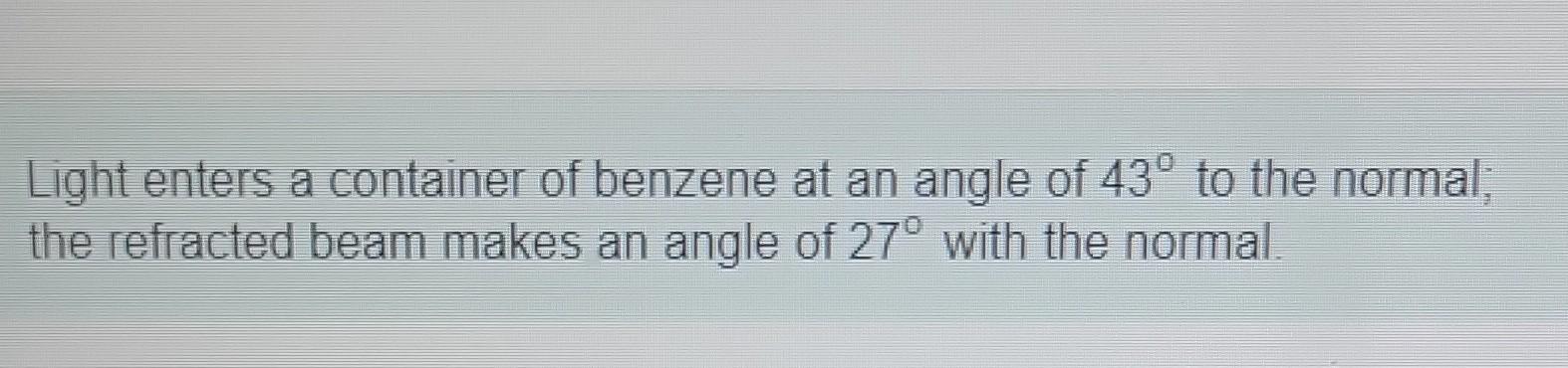 Solved Light enters a container of benzene at an angle of | Chegg.com