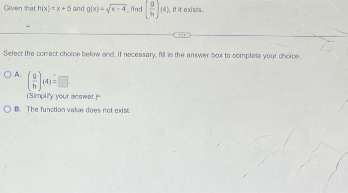 Solved Given that h(x)=x+5 and g(x)=x−4, find (hg)(4), if it | Chegg.com