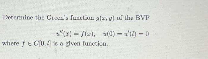 Solved Determine the Green’s function g(x, y) of the BVP | Chegg.com