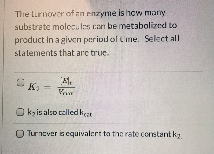 Solved The turnover of an enzyme is how many substrate | Chegg.com