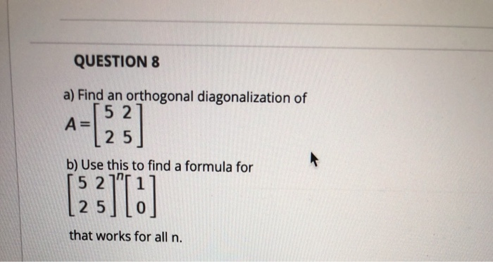 Solved QUESTION 8 a) Find an orthogonal diagonalization of 5 | Chegg.com