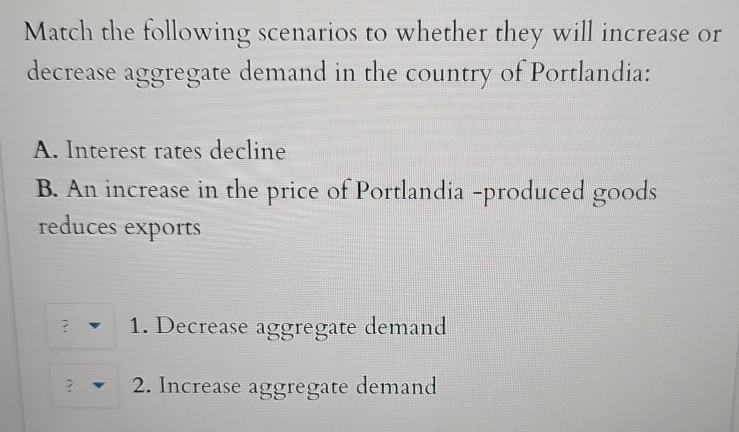 Solved Match the following scenarios to whether they will | Chegg.com