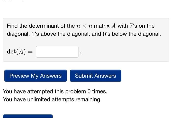 Solved Find the determinant of the n×n matrix A with 7 's on | Chegg.com