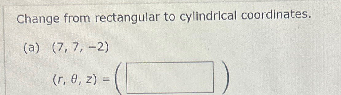 Solved Change from rectangular to cylindrical | Chegg.com