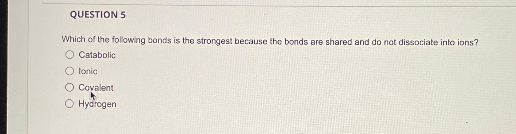 Solved QUESTION 5Which of the following bonds is the | Chegg.com
