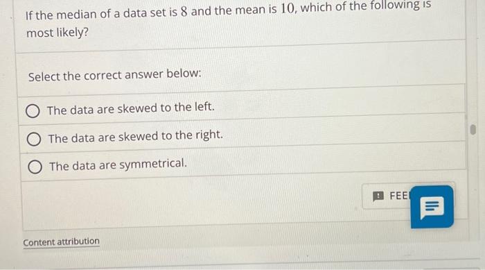 Solved If the median of a data set is 8 and the mean is 10 , | Chegg.com