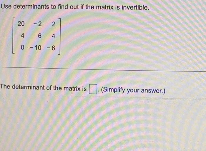 Solved Use determinants to find out if the matrix is | Chegg.com