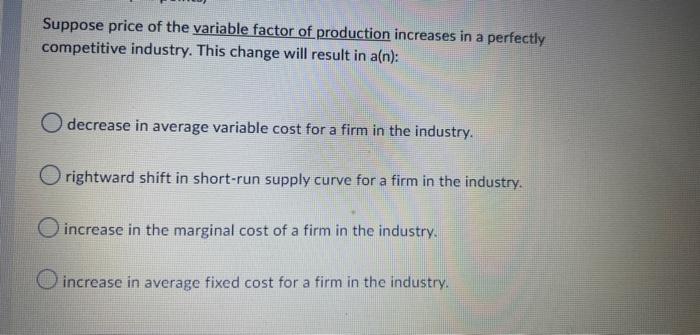 Solved Suppose price of the variable factor of production | Chegg.com