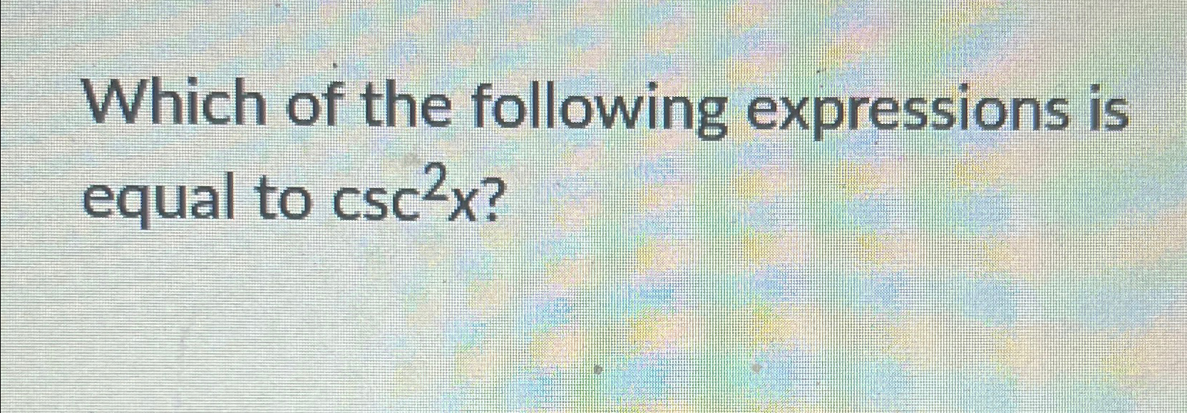 Solved Which of the following expressions is equal to | Chegg.com
