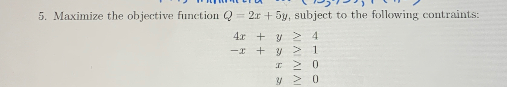 Solved Maximize the objective function Q=2x+5y, ﻿subject to | Chegg.com