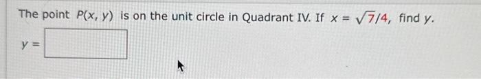 Solved The point P(x,y) is on the unit circle in Quadrant | Chegg.com