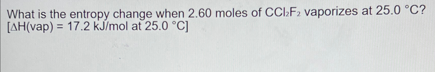 What is the entropy change when 2.60 ﻿moles of CCl2F2 | Chegg.com