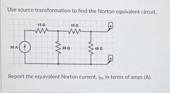 Solved Use source transformation to find the Norton | Chegg.com