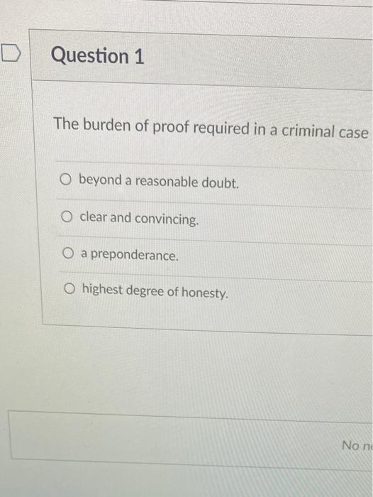 Solved D Question 1 The burden of proof required in a | Chegg.com