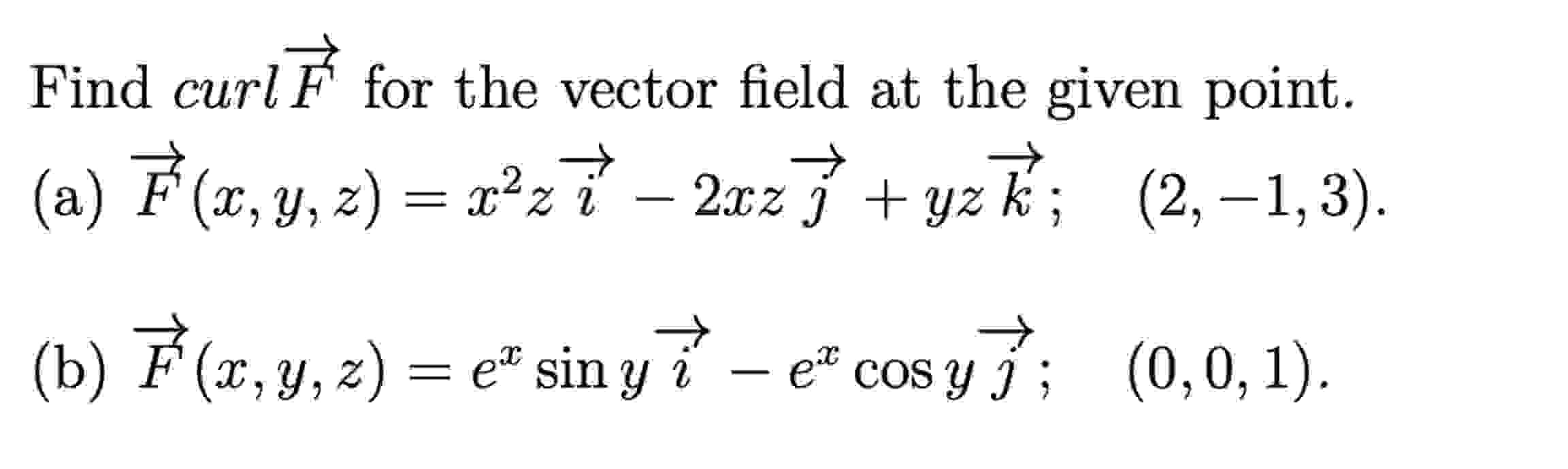 Solved Find curlvec(F) ﻿for the vector field at the given | Chegg.com