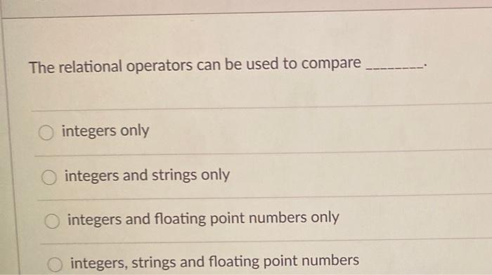Solved The relational operators can be used to compare | Chegg.com