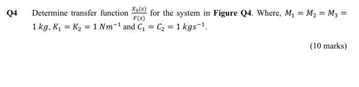 Solved Q4 = Determine transfer function X3(s) for the system | Chegg.com