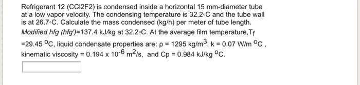 Solved Refrigerant 12 (CC12F2) is condensed inside a | Chegg.com