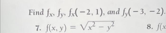 Solved Find fx,fy,fx(−2,1), and fy(−3,−2). 7. f(x,y)=x2−y2 | Chegg.com