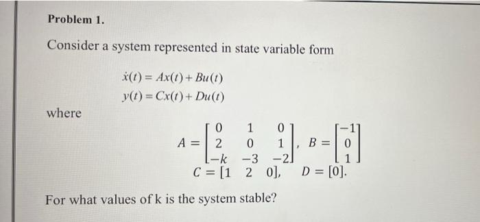 Solved Problem 1. Consider a system represented in state | Chegg.com