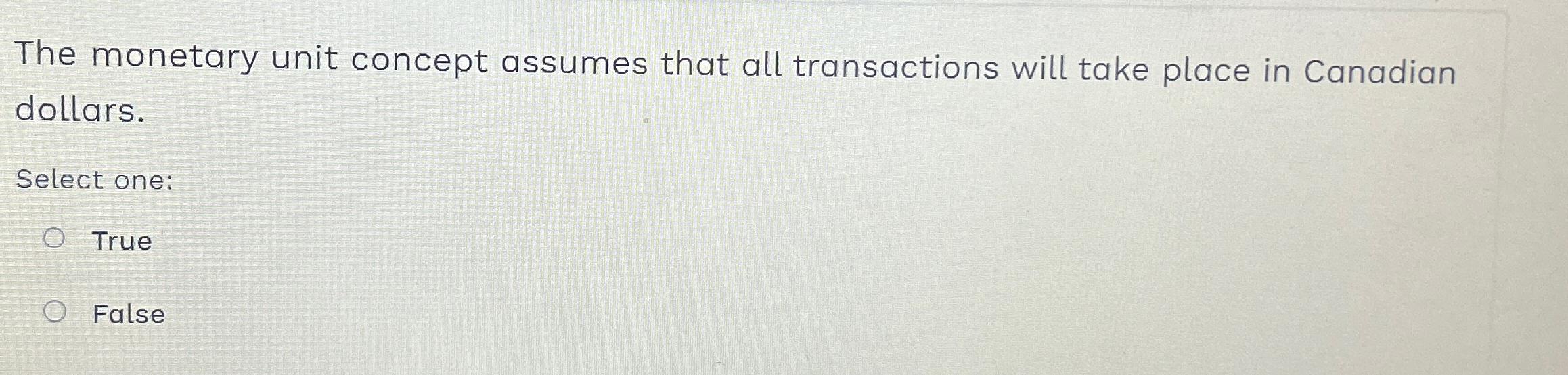 Solved The monetary unit concept assumes that all | Chegg.com