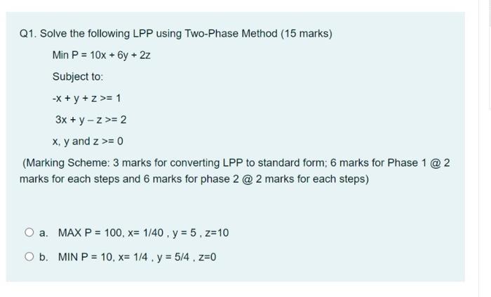 Solved Q1. Solve the following LPP using Two-Phase Method | Chegg.com