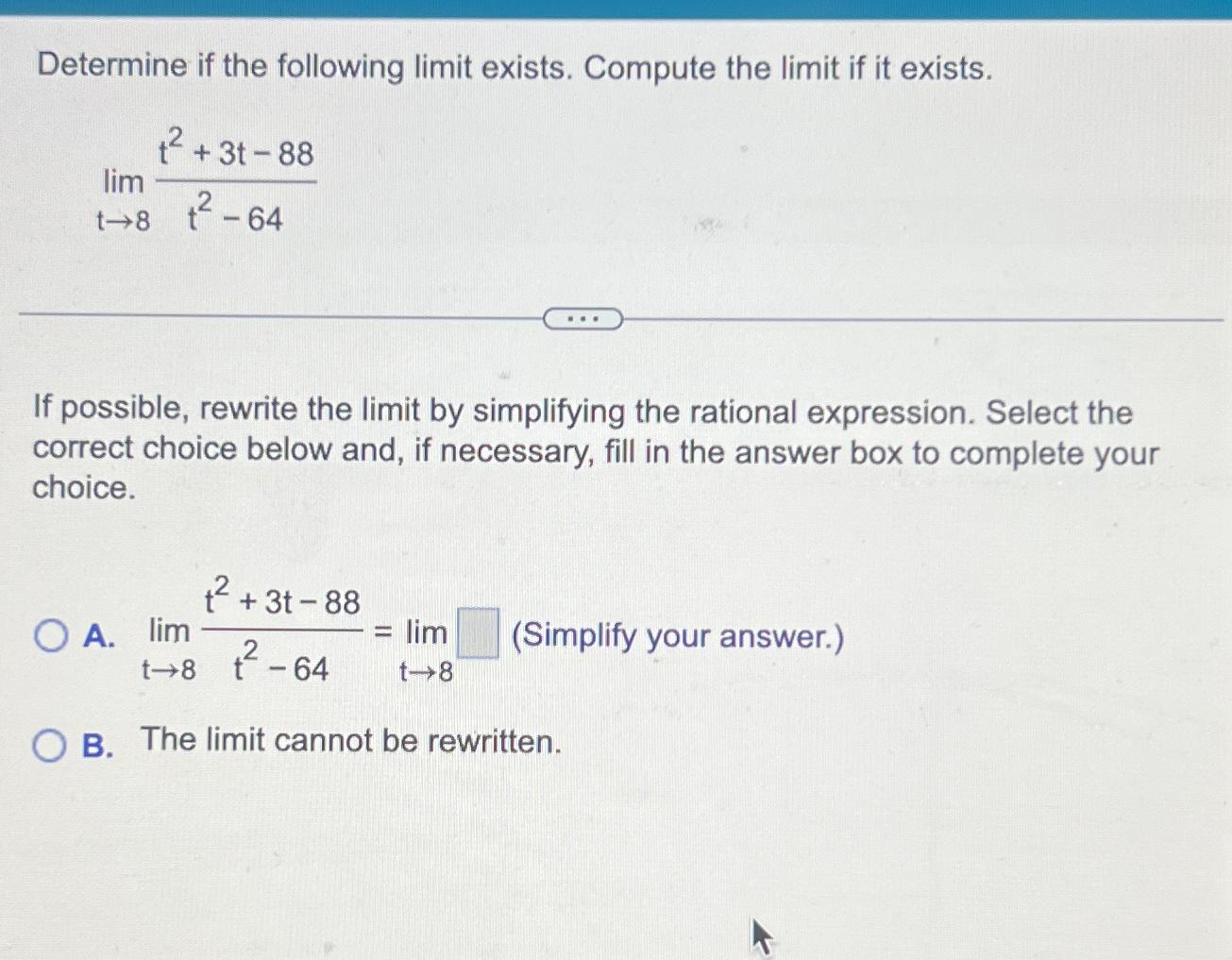 Solved Determine if the following limit exists. Compute the | Chegg.com