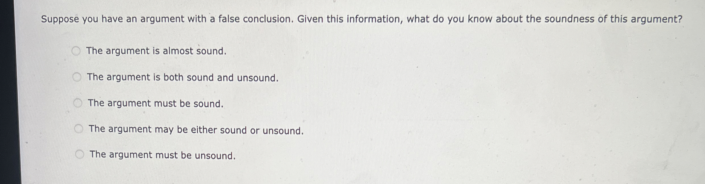 Solved Suppose you have an argument with a false conclusion. | Chegg.com