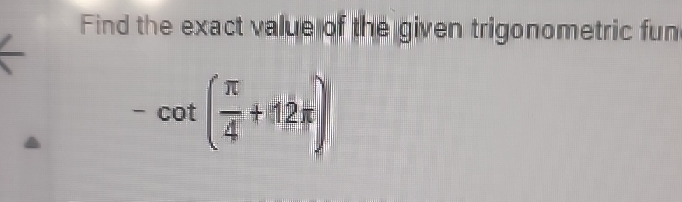 Solved Find the exact value of the given trigonometric | Chegg.com