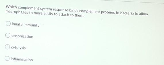 Solved Which complement system response binds complement | Chegg.com