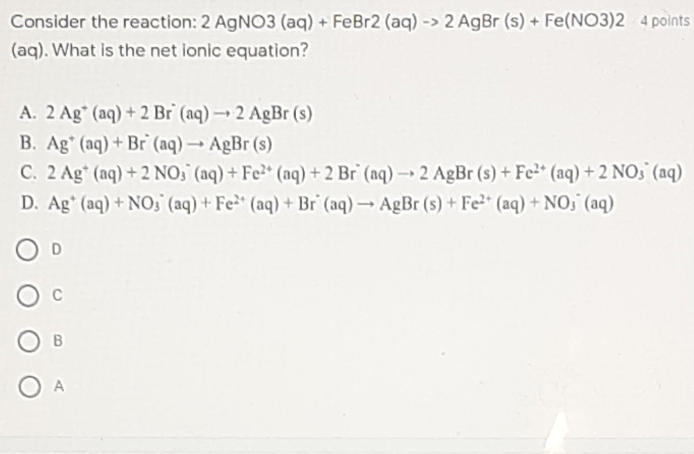 Solved Consider the reaction: 2 AgNO3 (aq) + FeBr2 (aq) -> 2 | Chegg.com