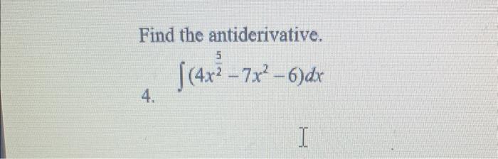 Solved Find the antiderivative. 4. ∫(4x25−7x2−6)dx | Chegg.com