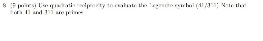 Solved 8. (9 points) Use quadratic reciprocity to evaluate | Chegg.com