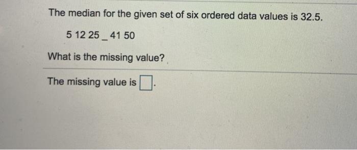 Solved The median for the given set of six ordered data | Chegg.com