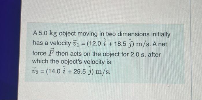 Solved A 5.0 kg object moving in two dimensions initially | Chegg.com