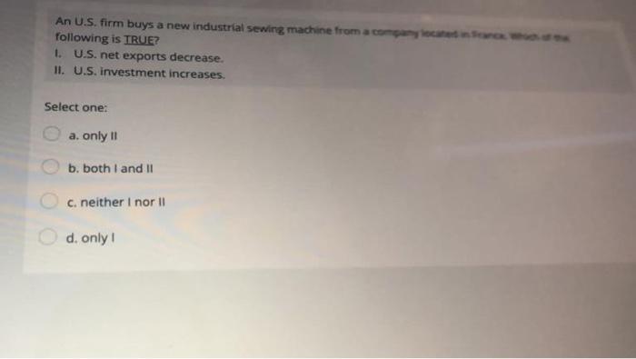 Solved following is TRUE? I. U.S. net exports decrease. II. | Chegg.com