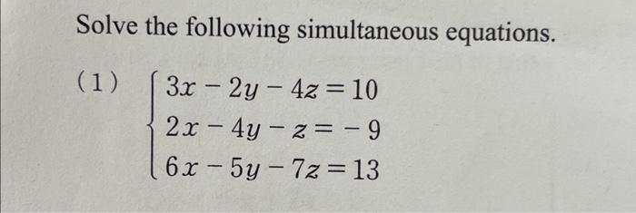Solved Solve the following simultaneous equations. (1) 3x - | Chegg.com