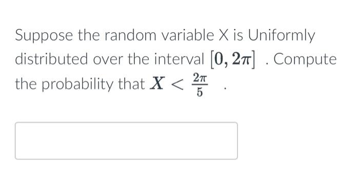 Solved Suppose the random variable X is Uniformly | Chegg.com