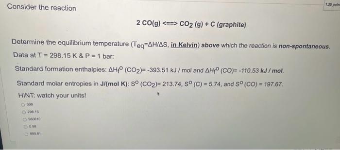 Solved Consider the reaction 2CO(g)⇔CO2( g)+C (graphite) | Chegg.com