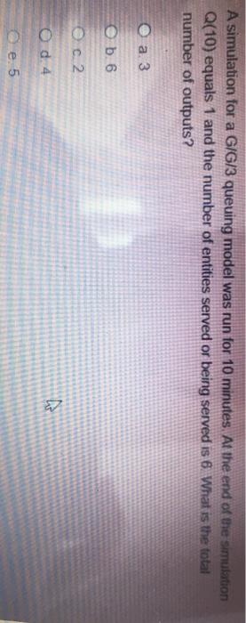 Solved A simulation for a G/G/3 queuing model was run for 10 | Chegg.com