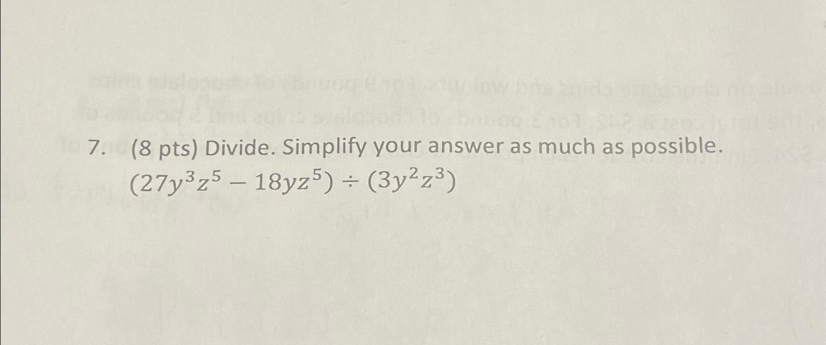 Solved (8 ﻿pts) ﻿Divide. Simplify your answer as much as | Chegg.com