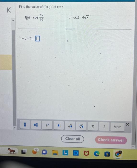 Solved Find the value of (f∘g)′ at x=4 f(u)=cos16πuu=g(x)=4x | Chegg.com