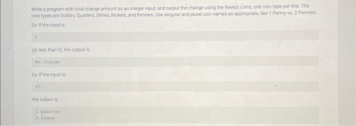 Solved Write a program with total change amount as an | Chegg.com