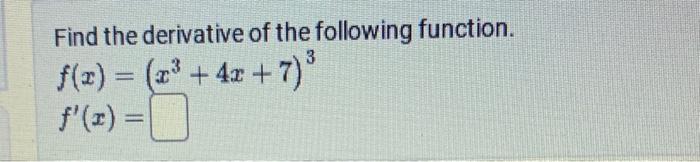 Solved Find the derivative of the following function. | Chegg.com