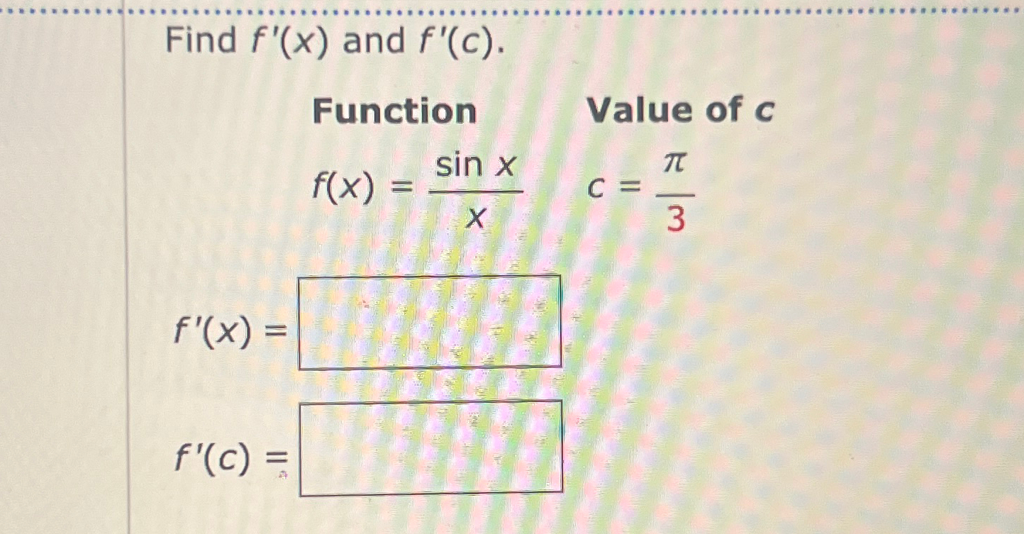 Solved Find f'(x) ﻿and f'(c).FunctionValue of | Chegg.com