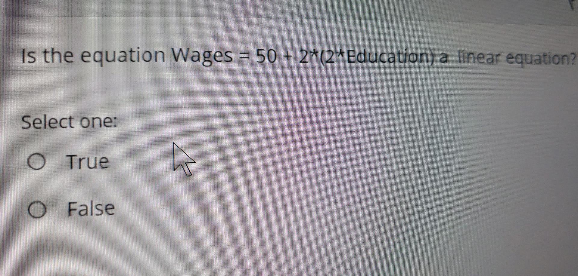 Solved Is the equation Wages = 50 + 2*(2*Education) a linear | Chegg.com