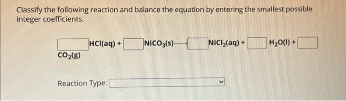 Solved Classify the following reaction and balance the | Chegg.com